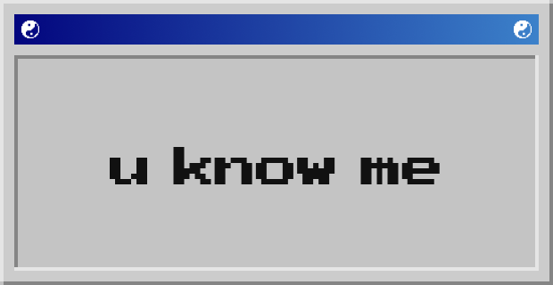 u know me